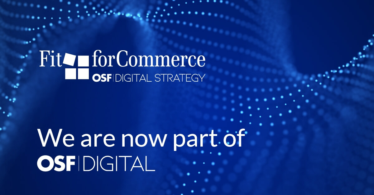 OSF Digital Acquires FitForCommerce, a Strategy Consulting Firm
