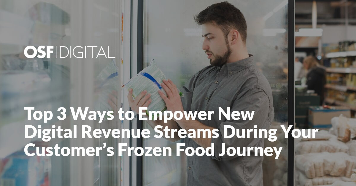 Top 3 Ways to Empower New Digital Revenue Streams for Frozen Food