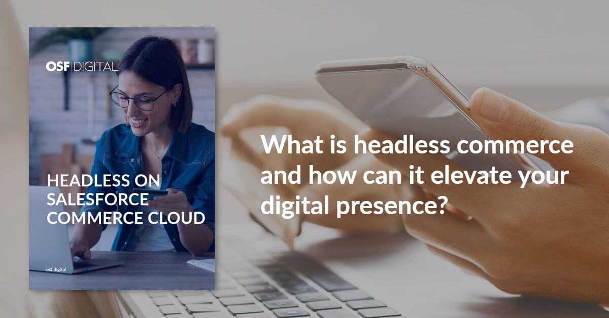 Going Headless on Salesforce Commerce Cloud | OSF Digital