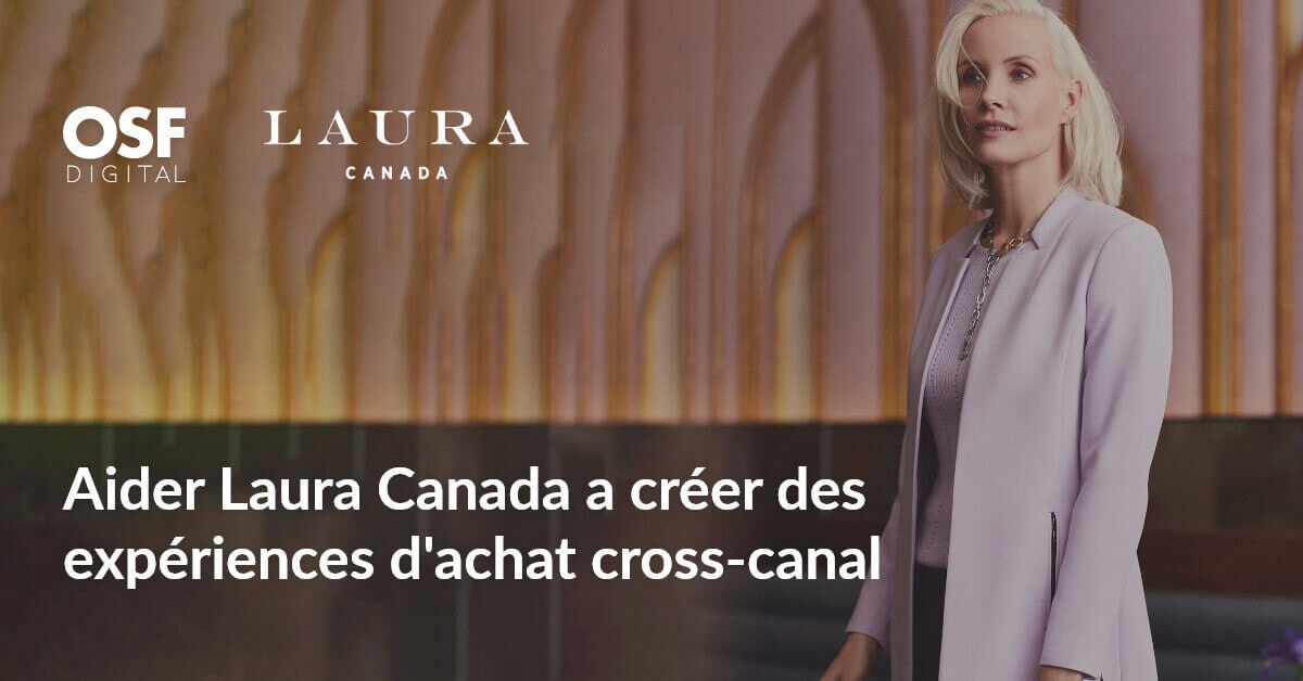 OSF Digital crée des expériences achats cross-canal pour Laura Canada