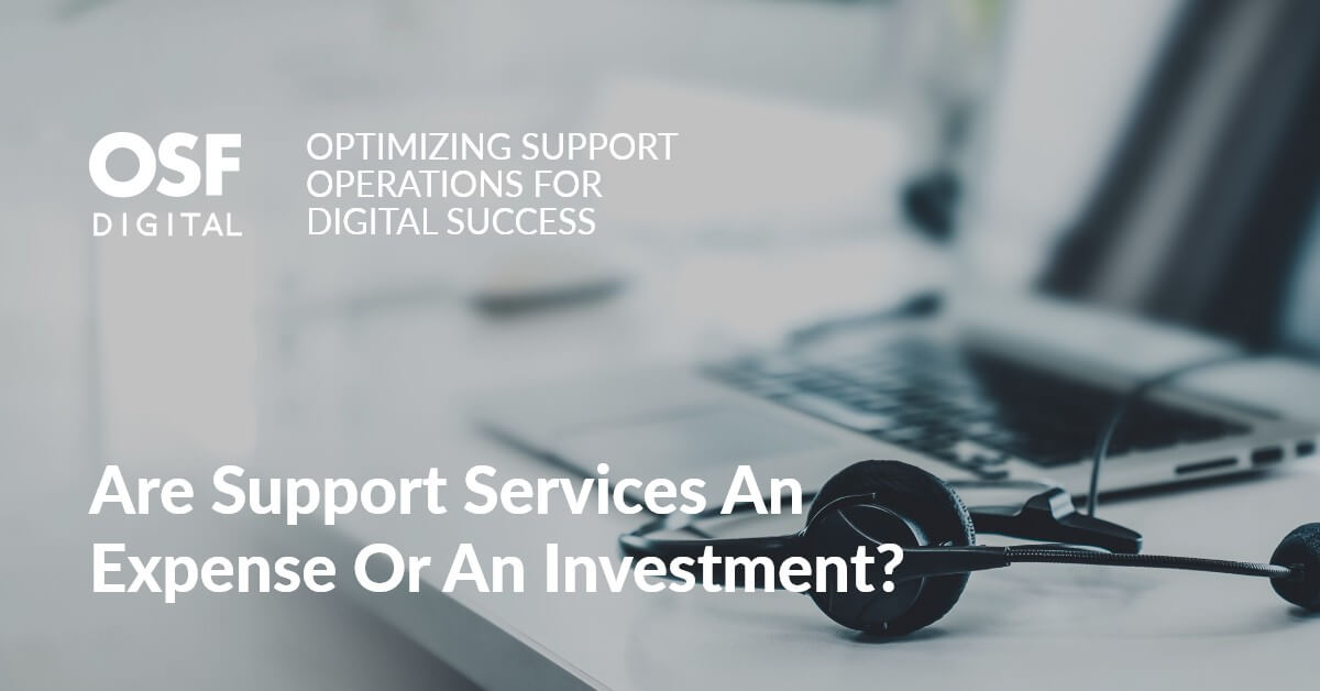 Are Support Services an Expense or an Investment?