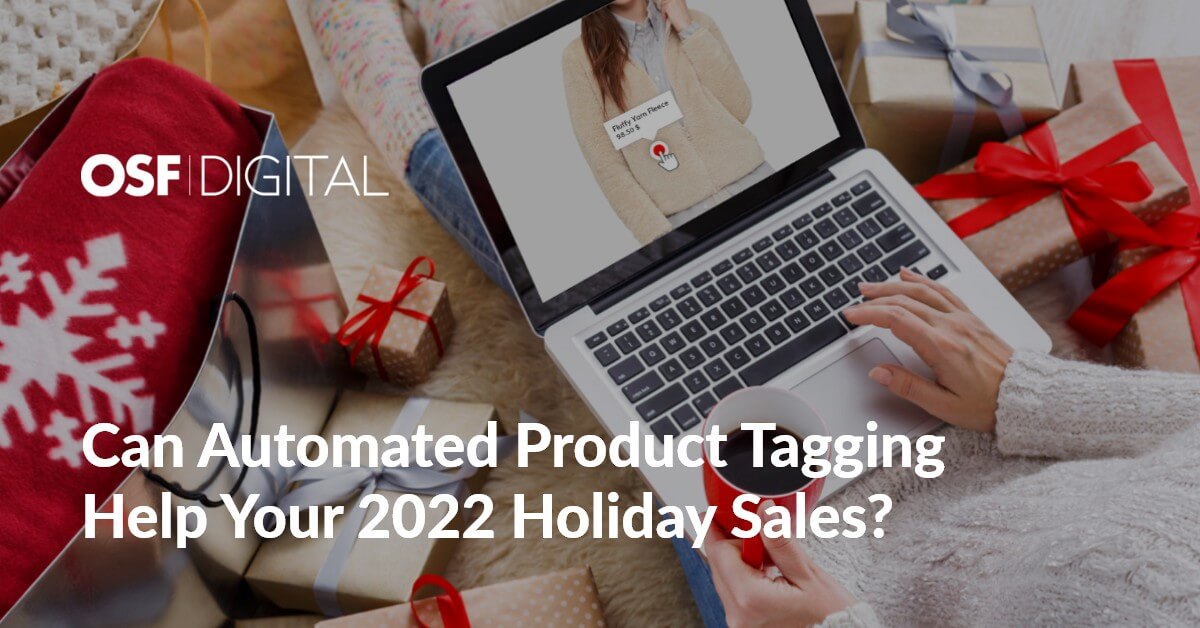 Can Automated Product Tagging Help Your 2022 Holiday Sales?