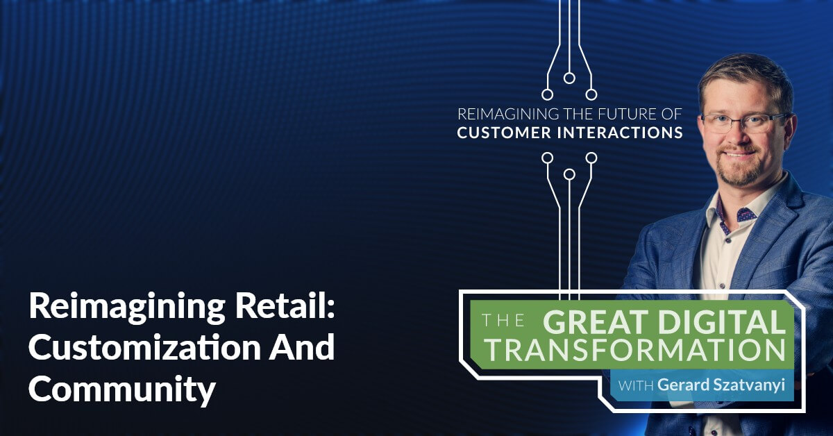 Reimagining Retail: Add Value through Customization and Community